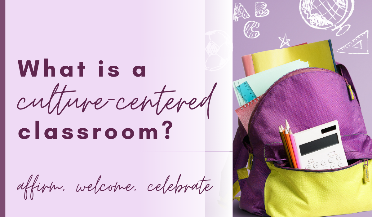 What is a Culture-Centered Classroom? - Custom Teaching Solutions